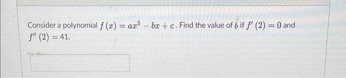 Solved Consider a polynomial f (x) = ax3 – bx+c. Find the | Chegg.com