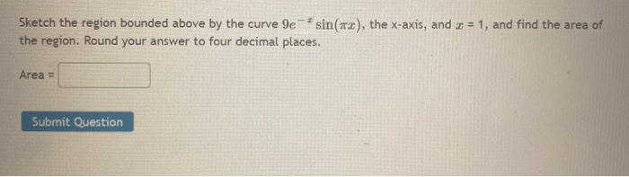 Solved Sketch the region bounded above by the curve 9e -* | Chegg.com