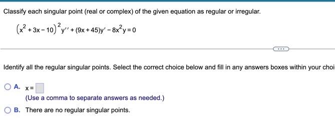 Solved Classify each singular point (real or complex) of the | Chegg.com