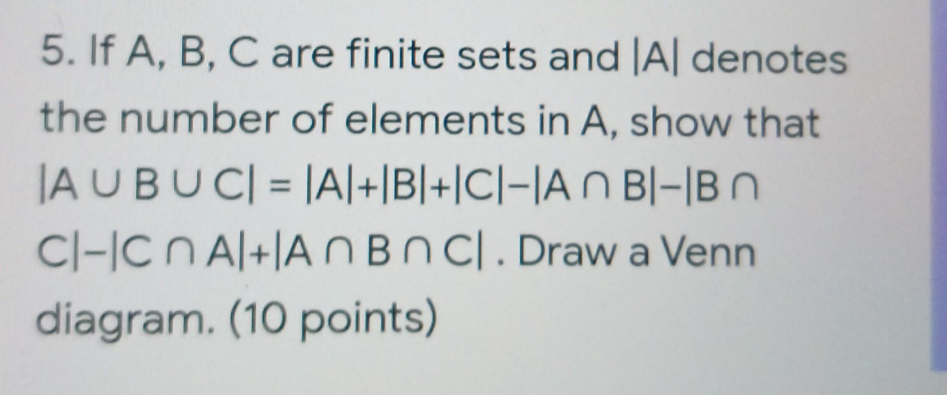 Solved 5. If A, B, C are finite sets and Al denotes the | Chegg.com
