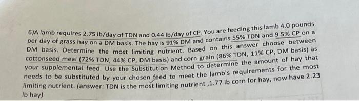 Solved 6)A lamb requires 2.75lb/ day of TDN and 0.44lb/ day | Chegg.com