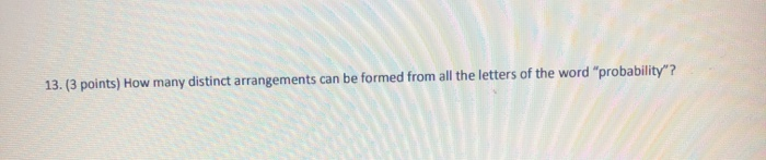 Solved 13. (3 points) How many distinct arrangements can be | Chegg.com