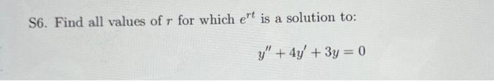 Solved S6. Find all values of r for which ert is a solution | Chegg.com