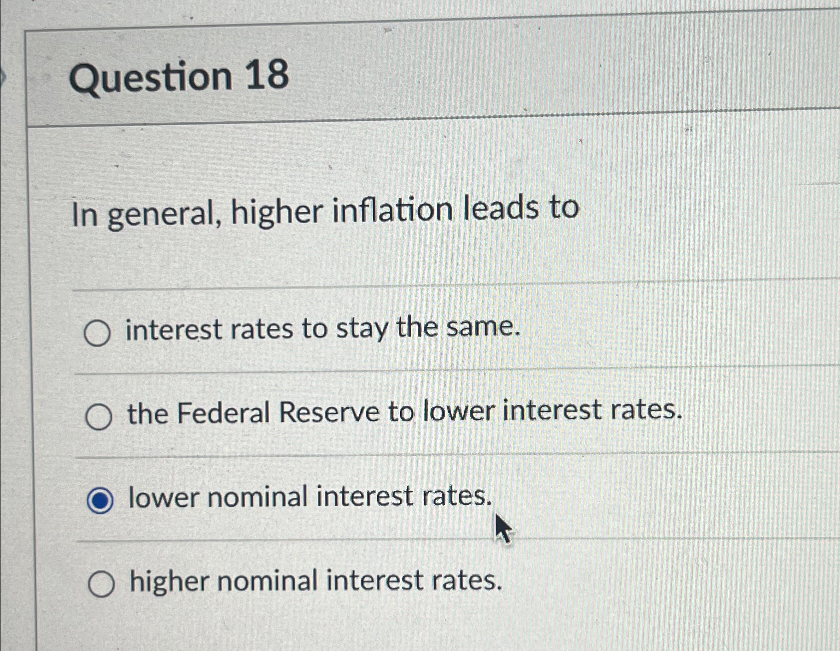 Solved Question 18In general, higher inflation leads | Chegg.com