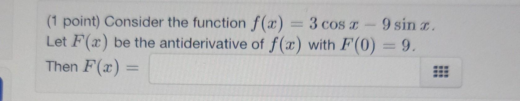 Solved (1 point) Consider the function f(x)=3cosx−9sinx. Let | Chegg.com