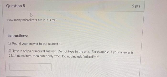 Solved Question 8 5 pts How many microliters are in 7.3 mL? | Chegg.com