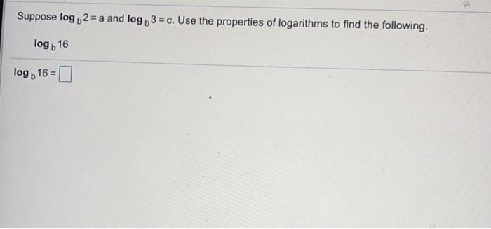 Solved Suppose log 2 = a and log 3 = c. Use the properties | Chegg.com