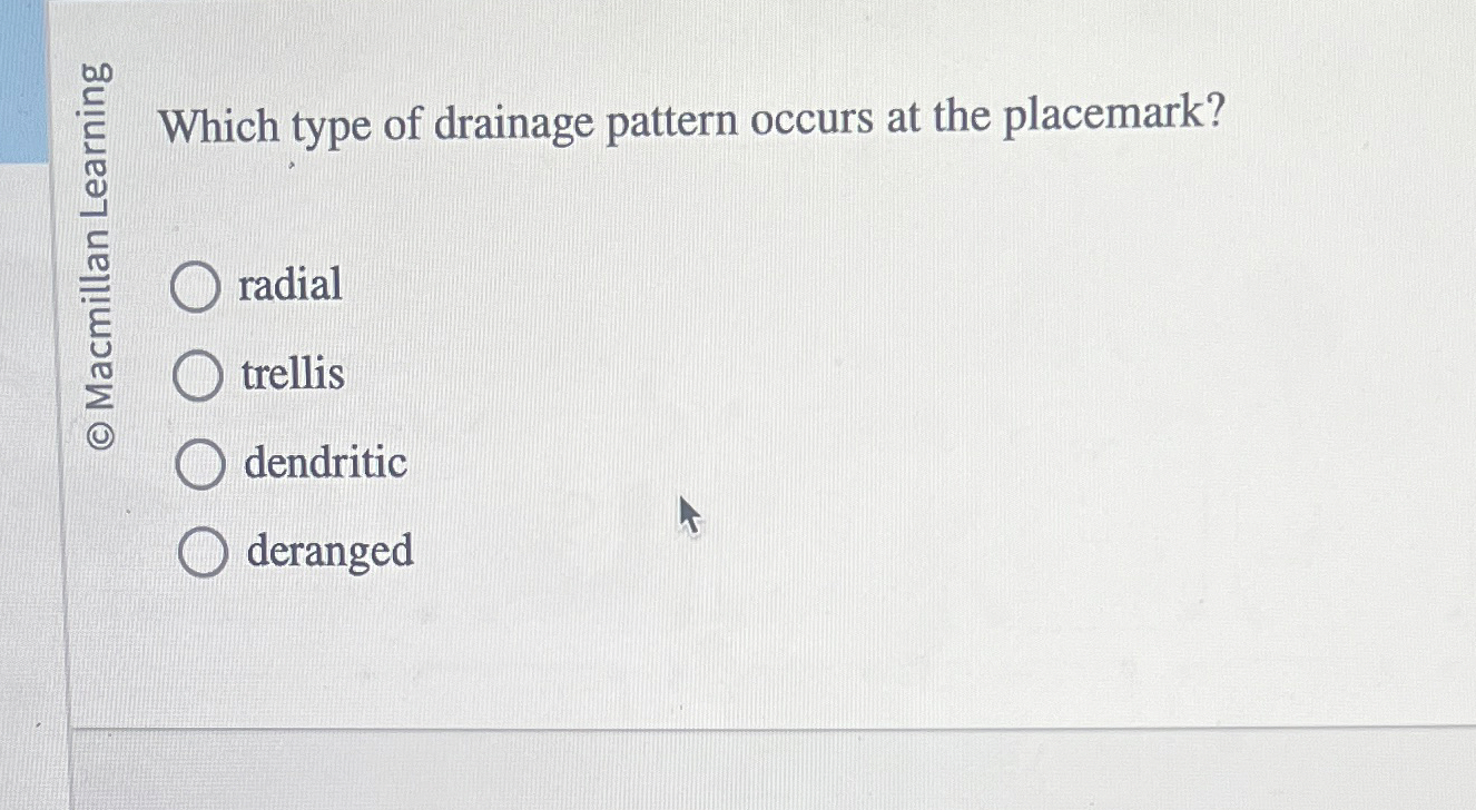 Solved Which type of drainage pattern occurs at the | Chegg.com