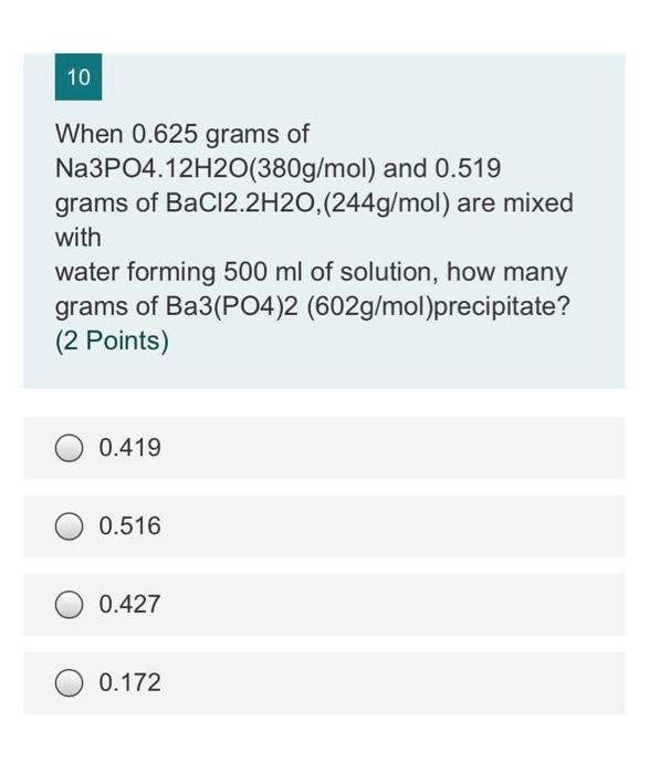Solved 10 When 0.625 grams of Na3PO4.12H2O(380g/mol) and | Chegg.com