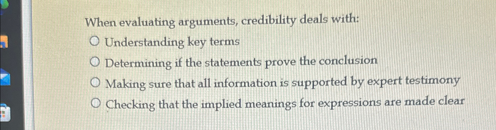 Solved When evaluating arguments, credibility deals | Chegg.com