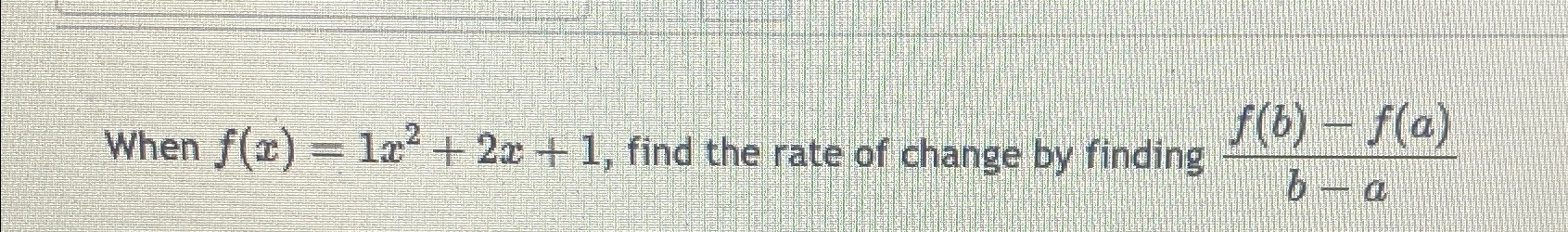 Solved When f(x)=1x2+2x+1, ﻿find the rate of change by | Chegg.com