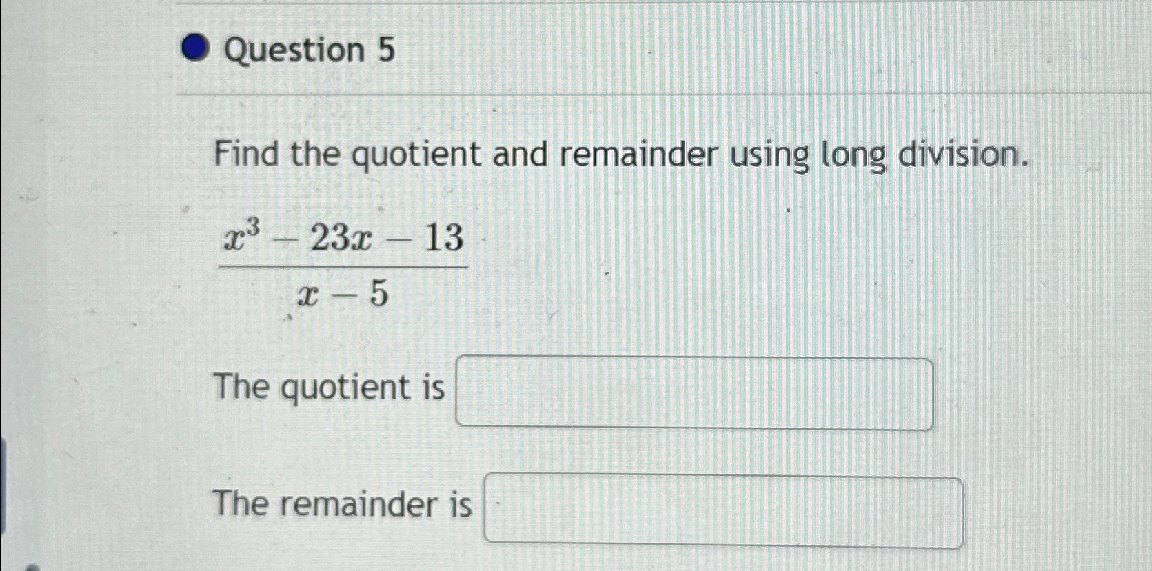Solved Question 5Find the quotient and remainder using long | Chegg.com