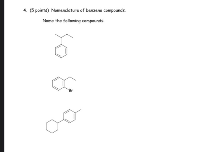 Solved 4. (5 points) Nomenclature of benzene compounds. Name | Chegg.com