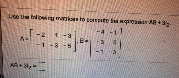 Solved Use the following matrices to compute the expression | Chegg.com