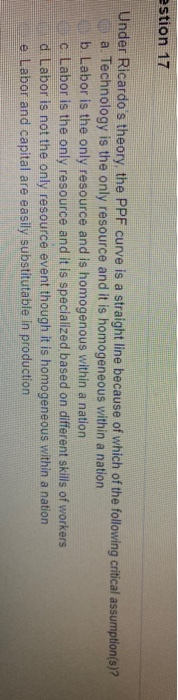 Solved estion 17 Under Ricardo's theory, the PPF curve is a | Chegg.com