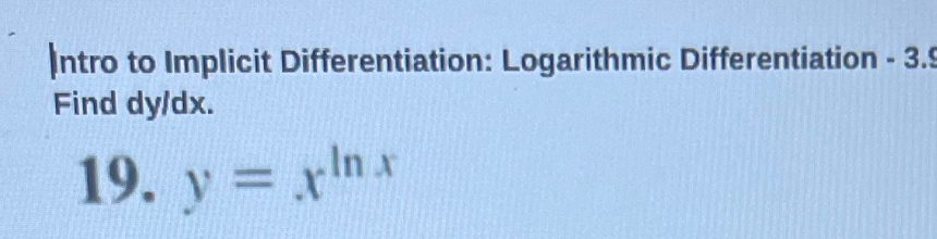 Solved Intro to Implicit Differentiation: Logarithmic | Chegg.com