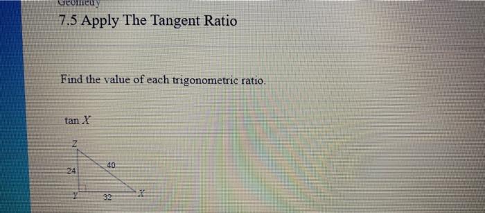 Solved 7.5 Apply The Tangent Ratio Find the value of each | Chegg.com