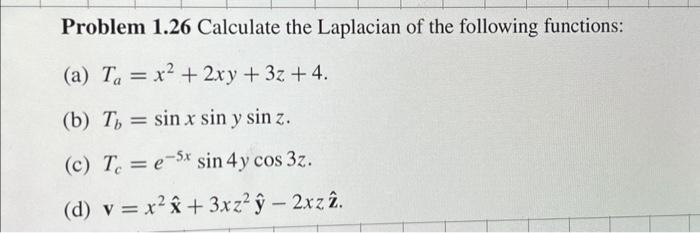 Solved Problem 1.26 Calculate the Laplacian of the following | Chegg.com