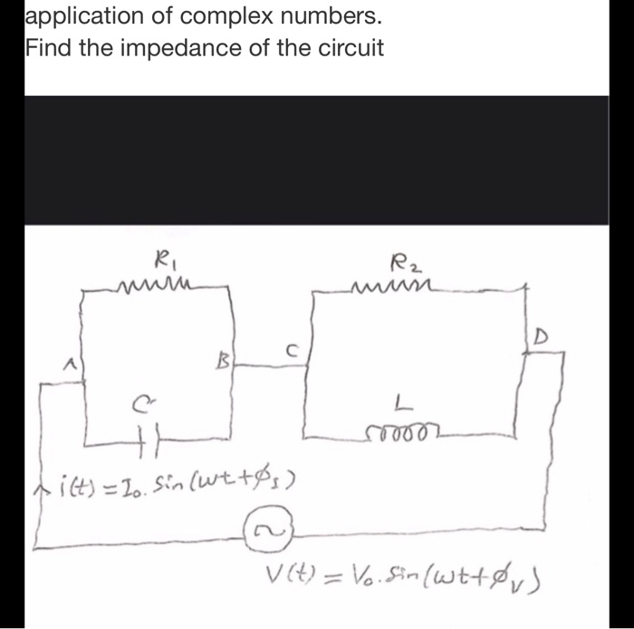 Solved application of complex numbers. Find the impedance of | Chegg.com
