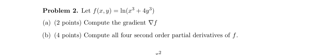 Solved Problem 2. ﻿Let f(x,y)=ln(x3+4y3)(a) (2 ﻿points) | Chegg.com