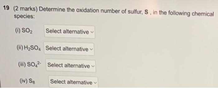 Solved 19 (2 marks) Determine the oxidation number of | Chegg.com