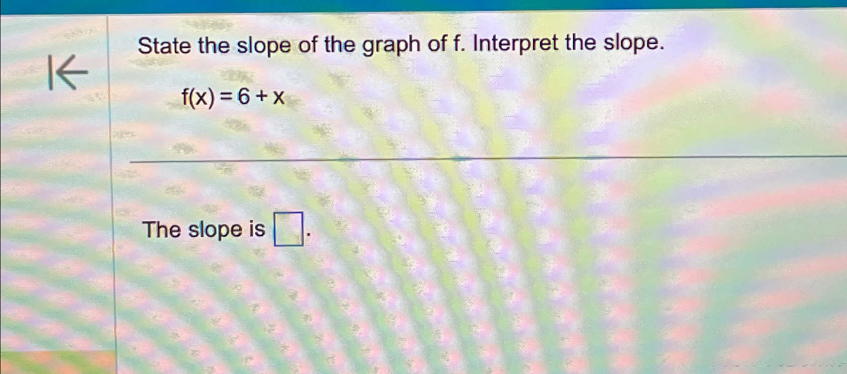 Solved State the slope of the graph of f. ﻿Interpret the | Chegg.com