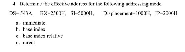 Solved 4. Determine the effective address for the following | Chegg.com