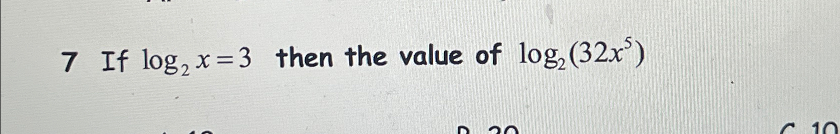 Solved 7 ﻿If log2x=3 ﻿then the value of log2(32x5) | Chegg.com