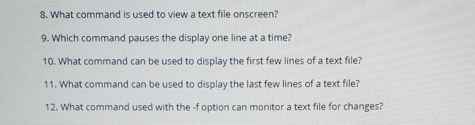 Solved 8. What command is used to view a text file onscreen? | Chegg.com
