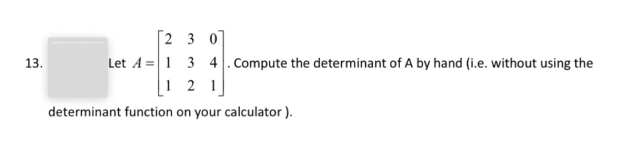 Solved Let A=[230134121]. ﻿Compute the determinant of A ﻿by | Chegg.com