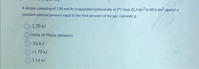 Solved A sample consisting of 1.00 mol Ar is expanded | Chegg.com