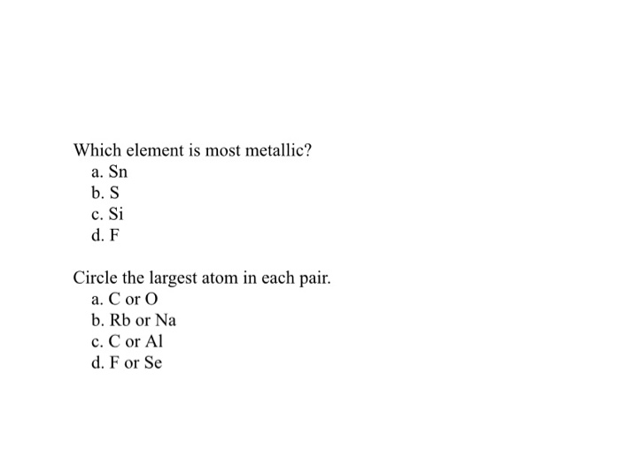 Solved Which element is most metallic? a. Sn b. S c. Si d. F | Chegg.com
