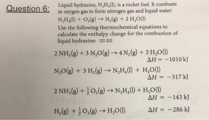 Solved - Question 6: Liquid hydrazine, N,H.(1), is a rocket | Chegg.com