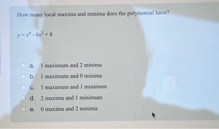 Solved How many local maxima and minima does the polynomial | Chegg.com