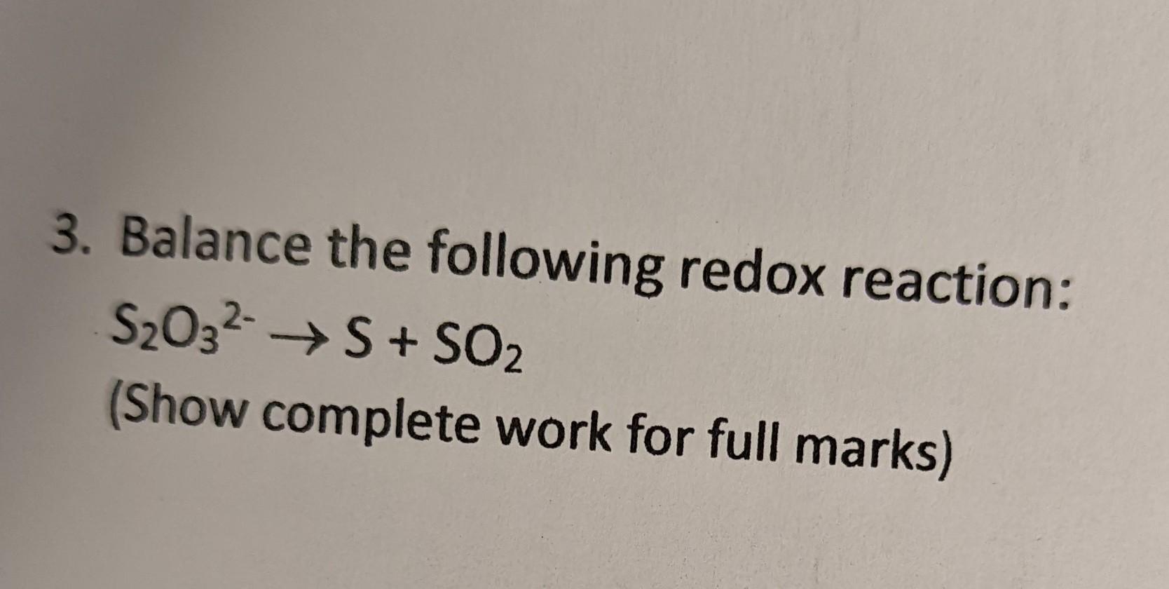 Solved 3. Balance the following redox reaction: S2O32- →S + | Chegg.com