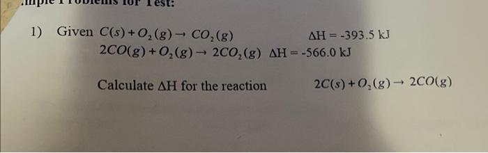 Solved Given C(s)+O2( g)→CO2( g)ΔH=−393.5 kJ2CO(g)+O2( | Chegg.com