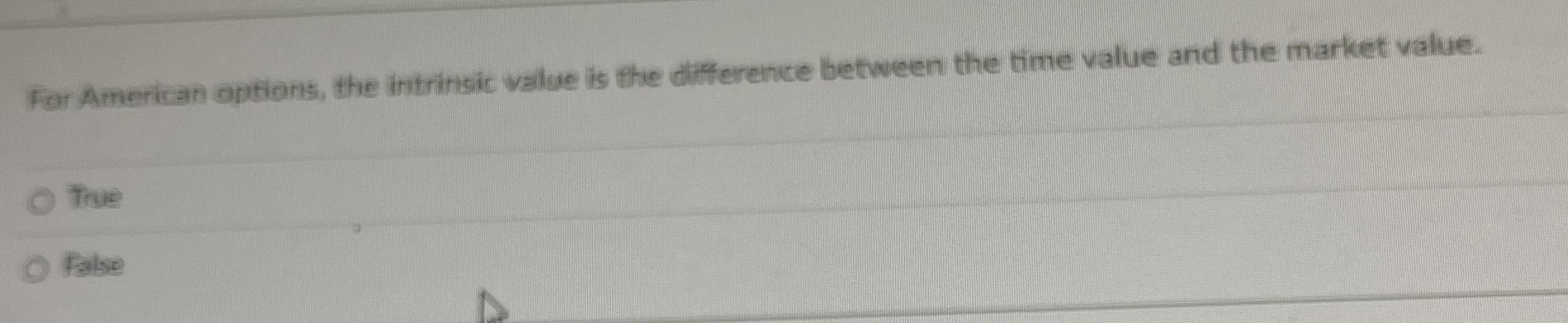 Solved For American options, the intrinsic value is the | Chegg.com