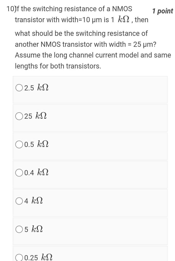 Solved 10)f the switching resistance of a NMOS 1 point | Chegg.com