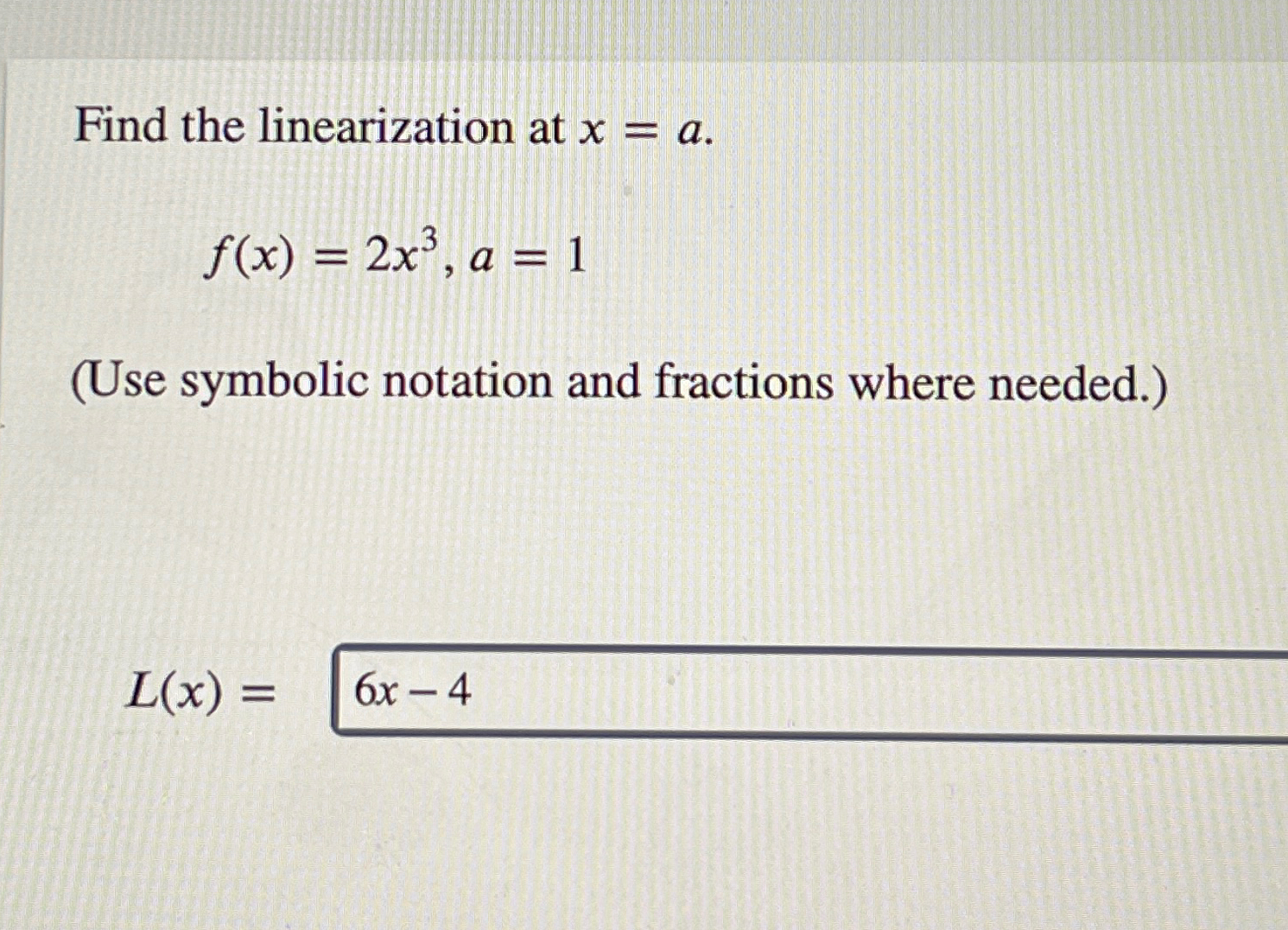 Solved Find the linearization at x=a.f(x)=2x3,a=1(Use | Chegg.com