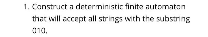 Solved 1. Construct a deterministic finite automaton that | Chegg.com