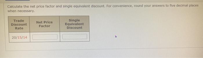 Solved Calculate the net price factor and single equivalent | Chegg.com