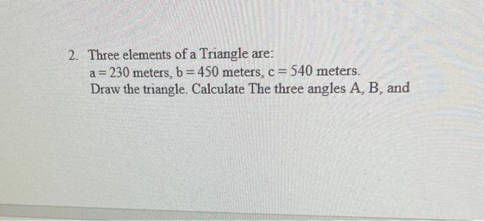 Solved 2. Three elements of a Triangle are: a=230 meters, | Chegg.com