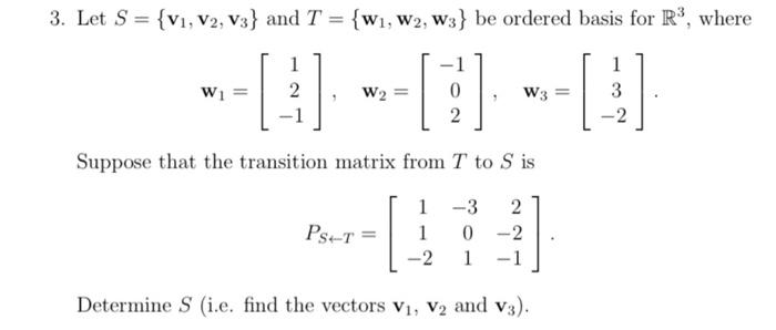 3. Let S={v1,v2,v3} and T={w1,w2,w3} be ordered basis | Chegg.com