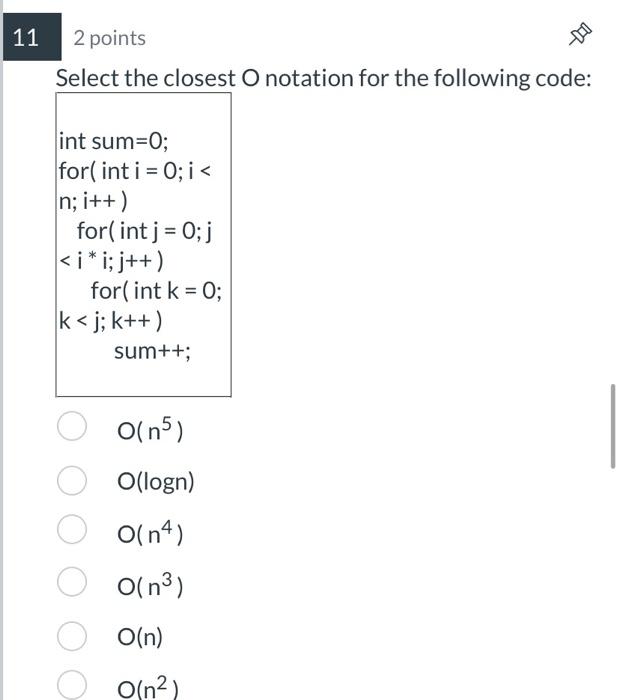 Solved 2 points Select the closest O notation for the | Chegg.com