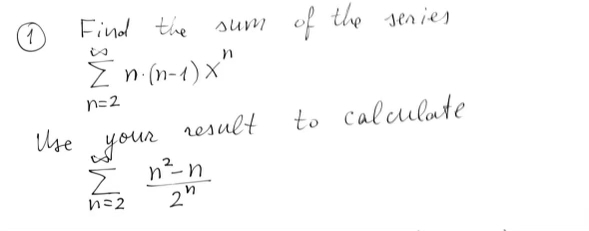 Solved (1) ﻿Find the sum of the senies∑n=2∞n*(n-1)xnUse your | Chegg.com