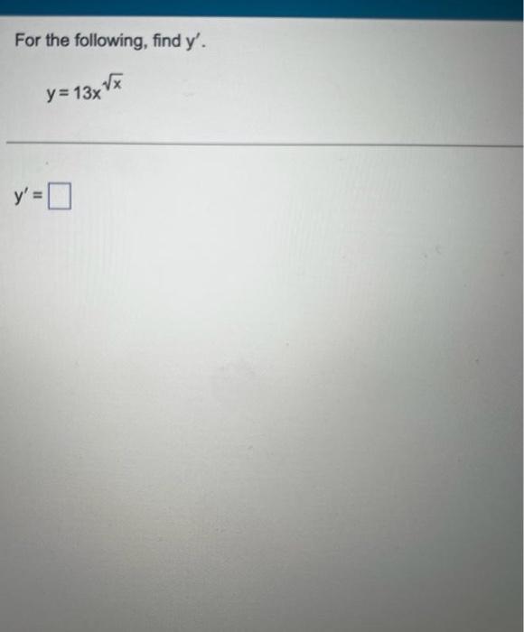 Solved For the following, find \\( y^{\\prime} \\). \\[ y=13 | Chegg.com