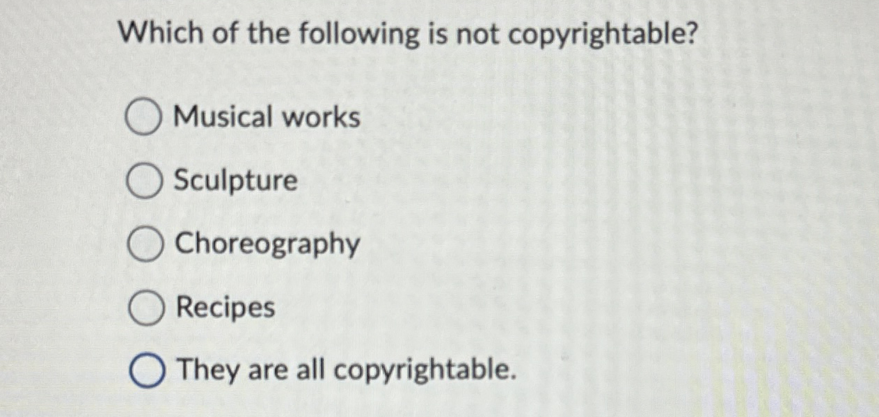 Which of the following is not copyrightable?Musical | Chegg.com