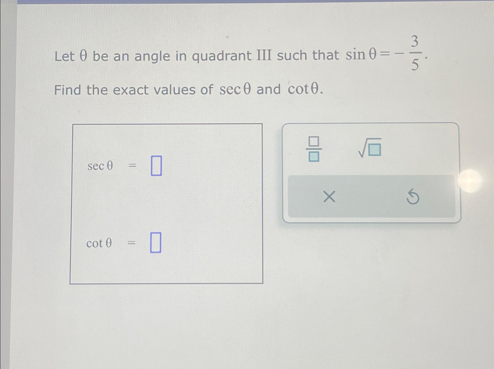 Solved Let θ ﻿be an angle in quadrant III such that | Chegg.com