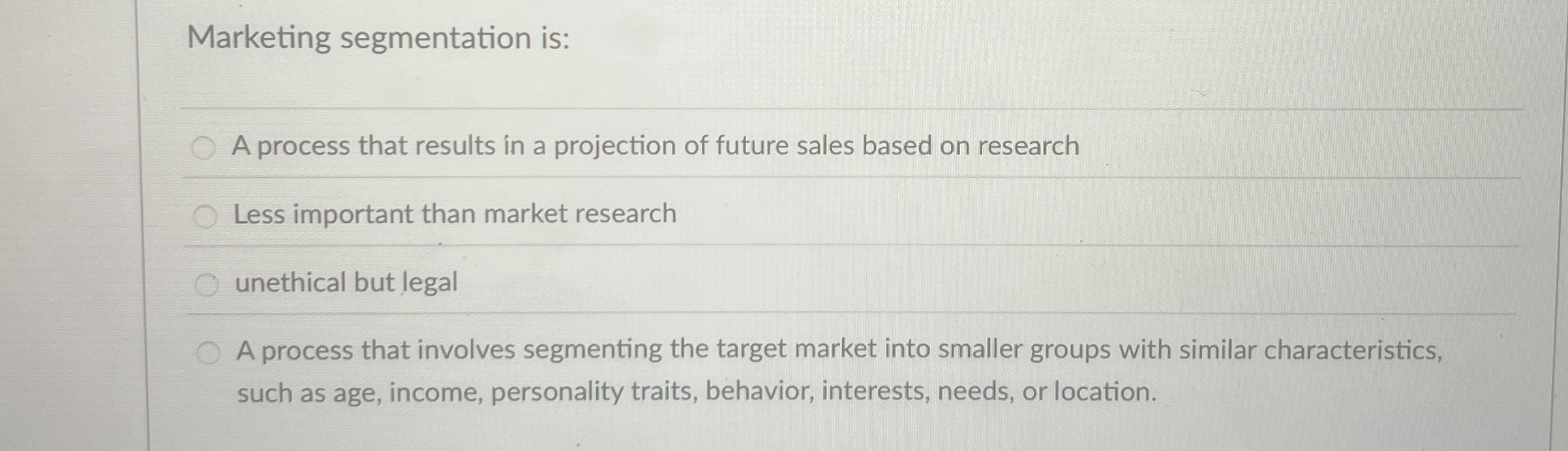 Solved Marketing segmentation is:q,A process that results in | Chegg.com