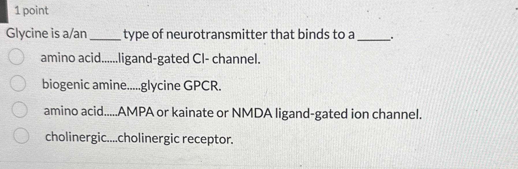 Solved 1 ﻿pointGlycine is a/antype of neurotransmitter that | Chegg.com